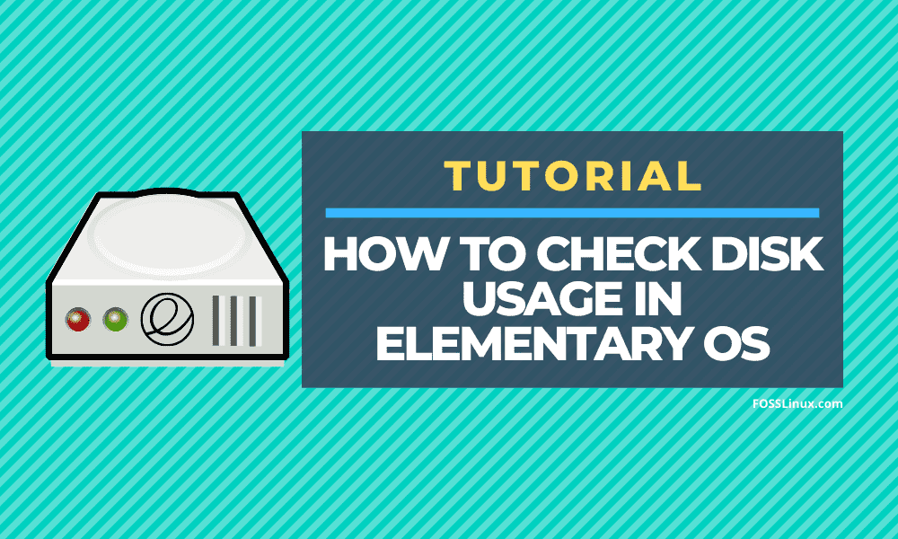 How to check the Disk Space in elementary OS | FOSS Linux