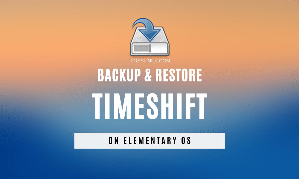 How To Backup And Restore System Files In Elementary Os