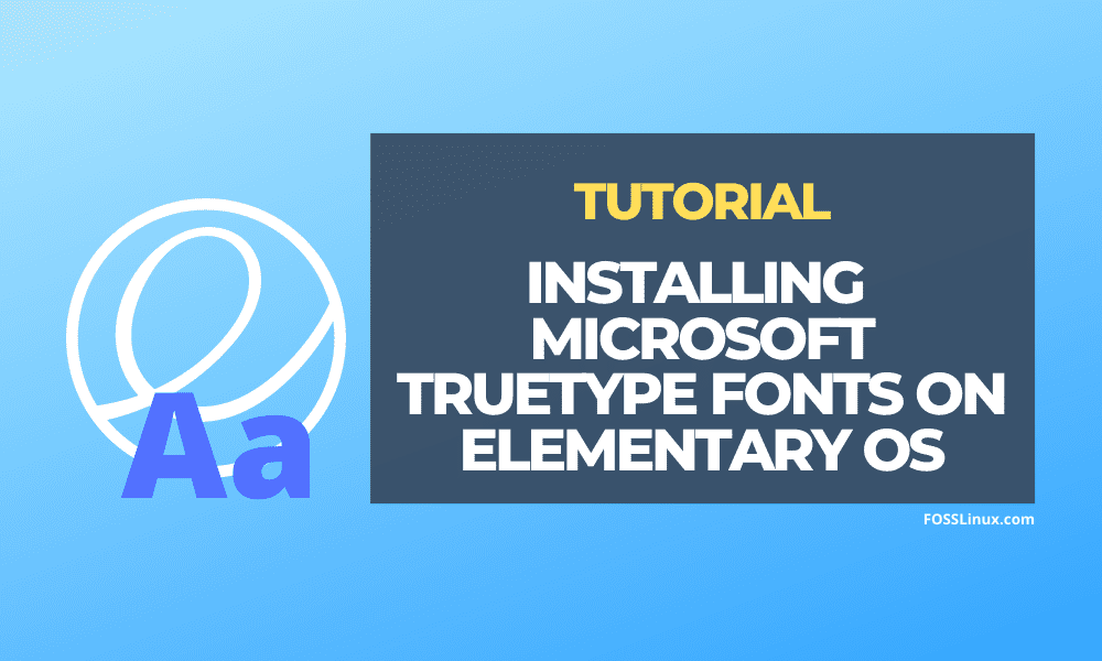 How to install Microsoft TrueType Fonts on elementary OS | FOSS Linux