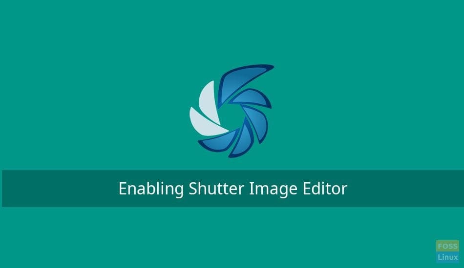 How to enable Image Editor in Shutter in Manjaro, Arch Linux | FOSS Linux
