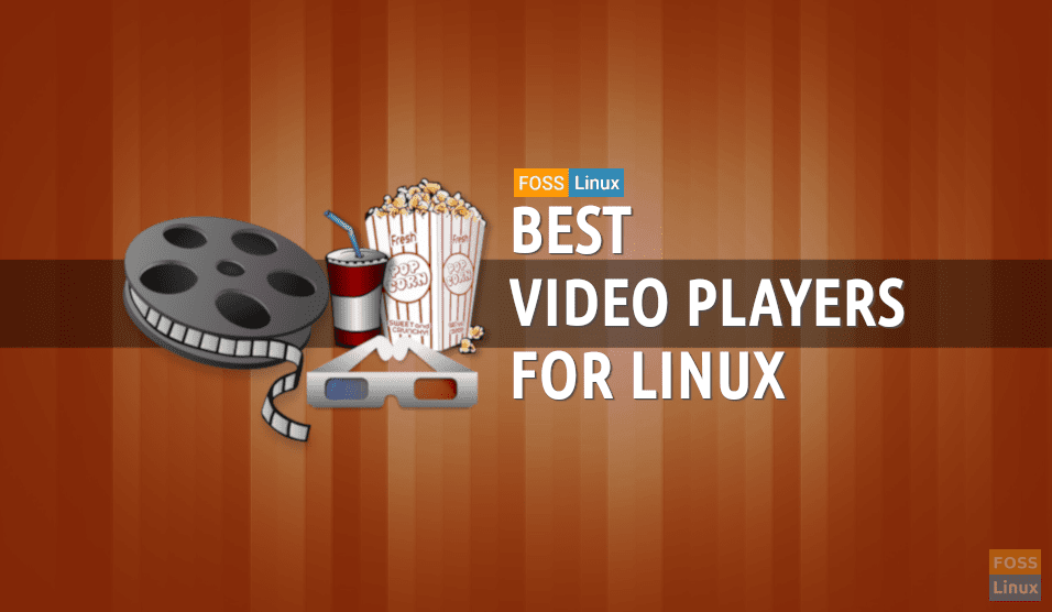 5 Best Video Players for Linux [Guide] | FOSS Linux