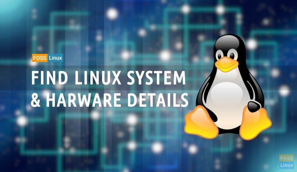 Find your Linux System and Hardware Details by Command-line