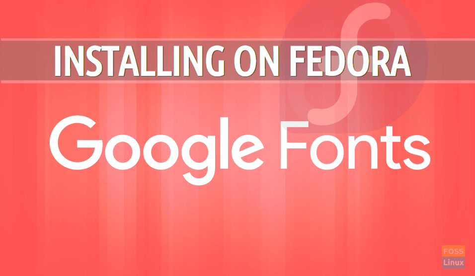 How to install Google Fonts on Fedora | FOSS Linux