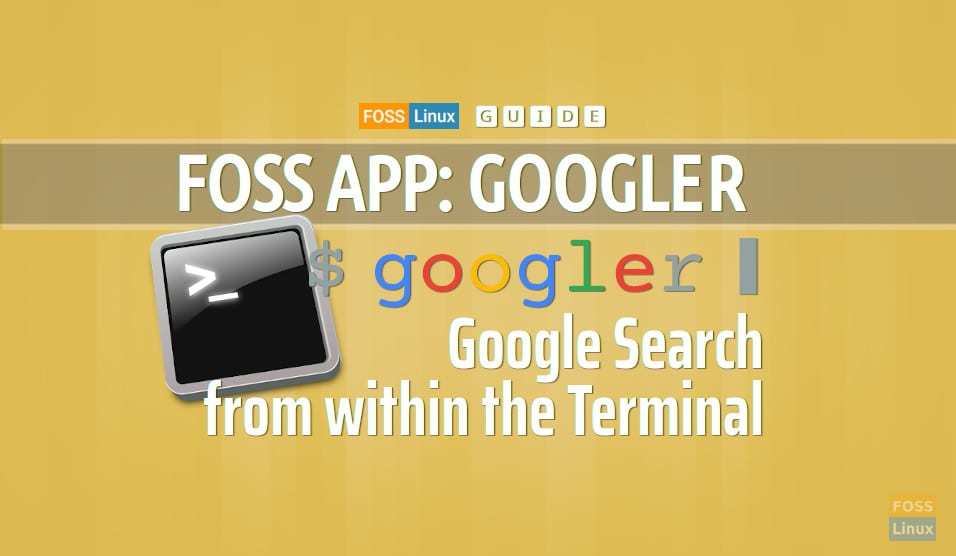 Googler –Google Search from your Linux Terminal | FOSS Linux