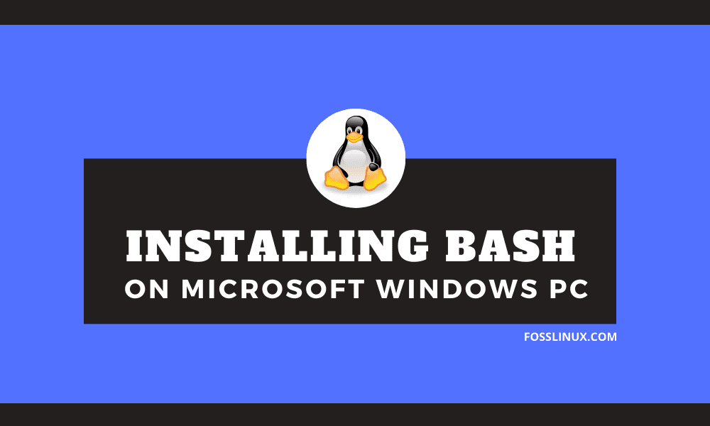 How To Install Bash On Windows PC FOSS Linux