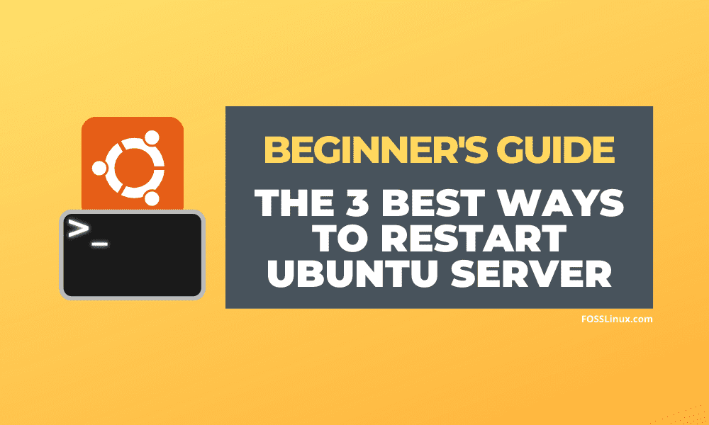 The 3 Best Ways to Restart Ubuntu Server | FOSS Linux The 3 Best Ways to Restart Ubuntu Server | FOSS Linux