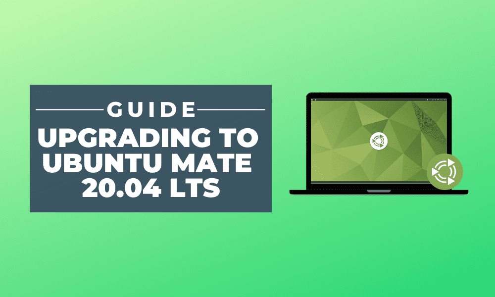 How to upgrade from Ubuntu MATE 18.04 or 19.10 to 20.04 LTS