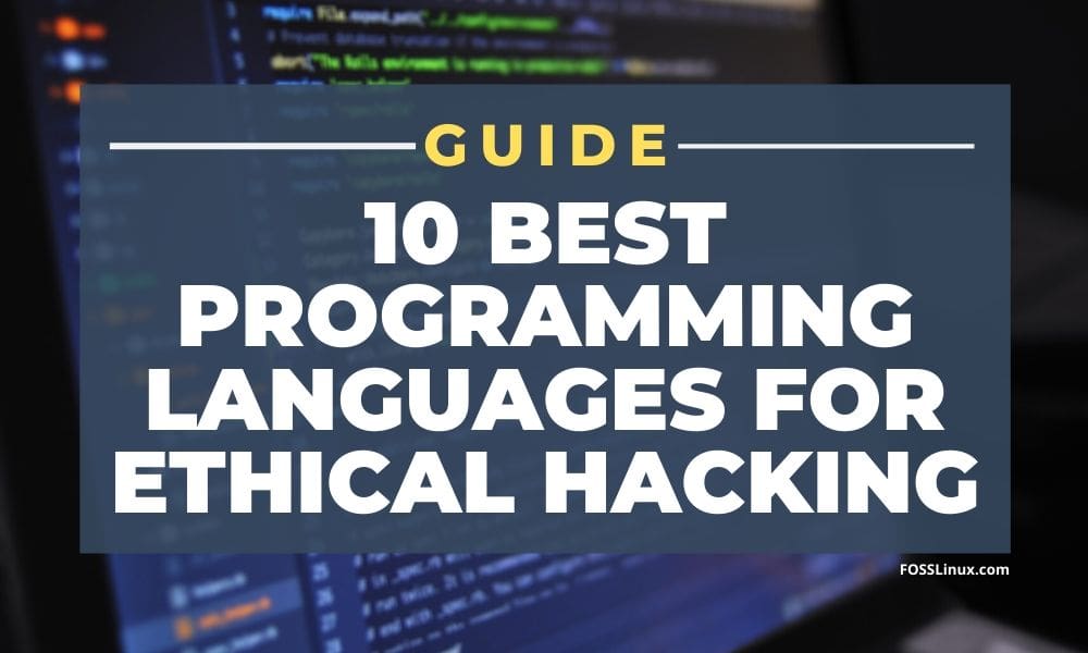 The 10 Best Programming Languages For Hacking FOSS Linux