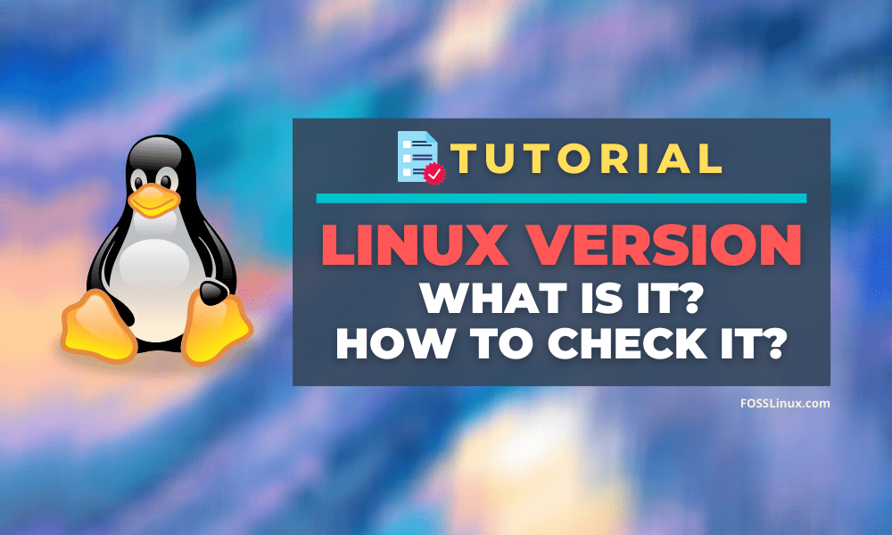 5 Ways To Check The Linux Version FOSS Linux