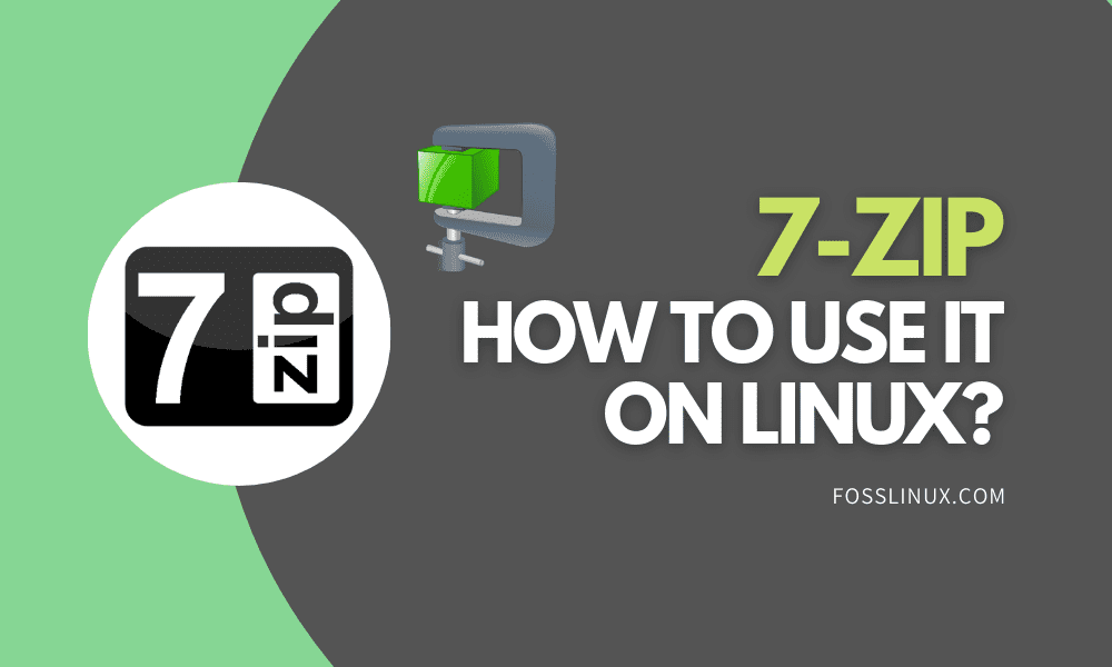 How To Install And Use 7 zip In Linux FOSS Linux
