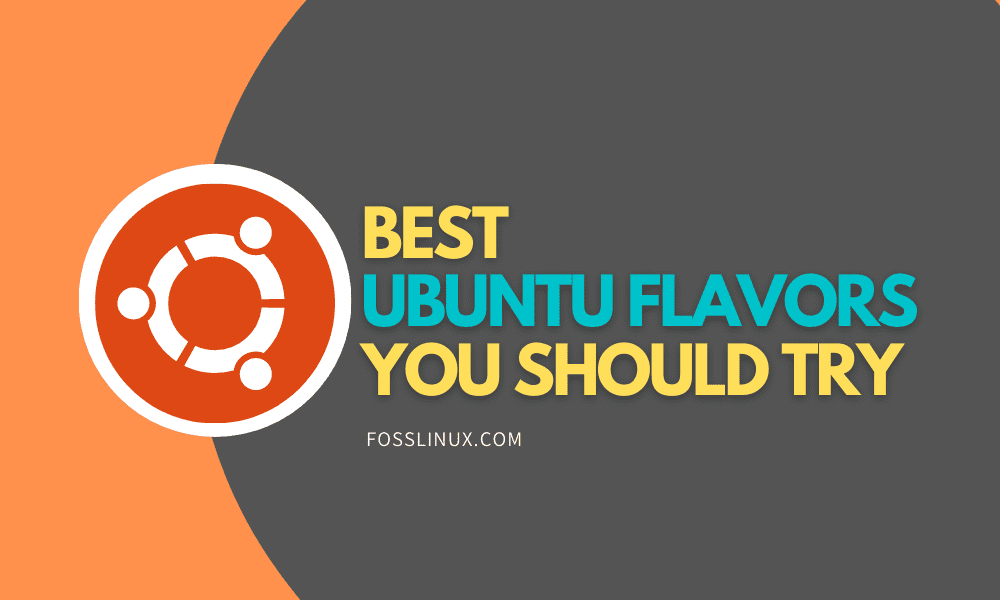 Best Ubuntu Flavors You Should Try | FOSS Linux