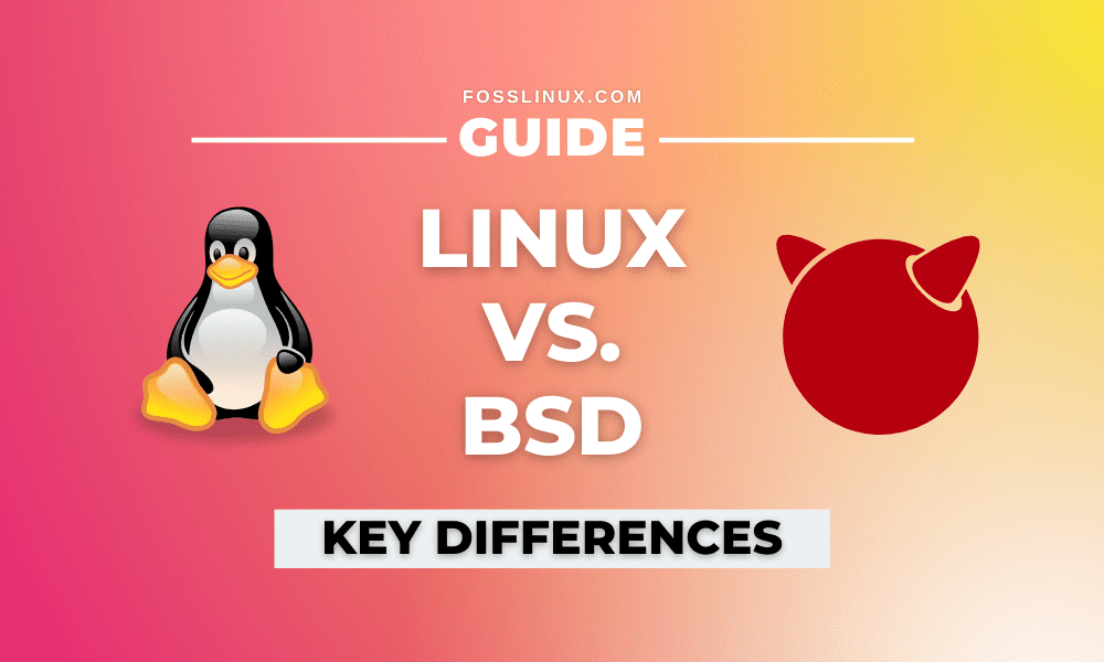 Linux vs. BSD: 10 Key Things You Need to Know | FOSS Linux Linux vs. BSD: 10 Key Things You Need to Know | FOSS Linux