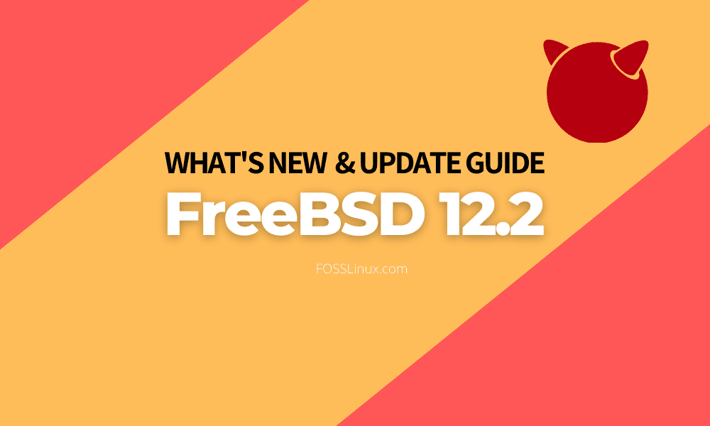 FreeBSD 12.2 Review: What You Need to Know & How to Upgrade