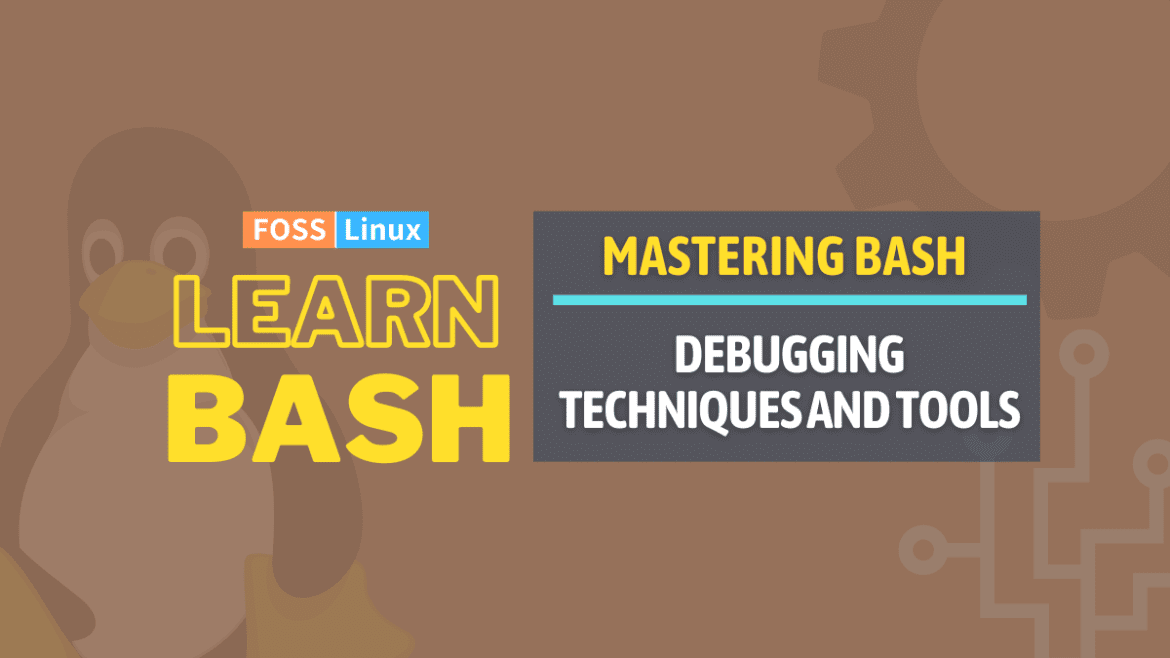 15 Essential Bash Debugging Techniques and Tools | FOSSLinux