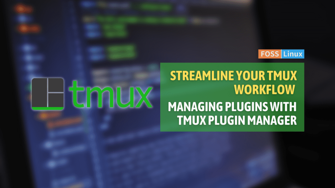 Managing Tmux Plugins with Tmux Plugin Manager | FOSS Linux