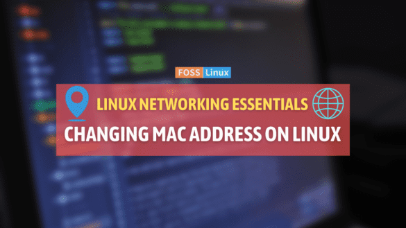 How to Change Your MAC Address on Linux | FOSS Linux