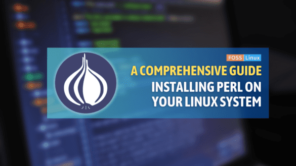 How to Install Perl on Linux: A Detailed Guide | FOSS Linux