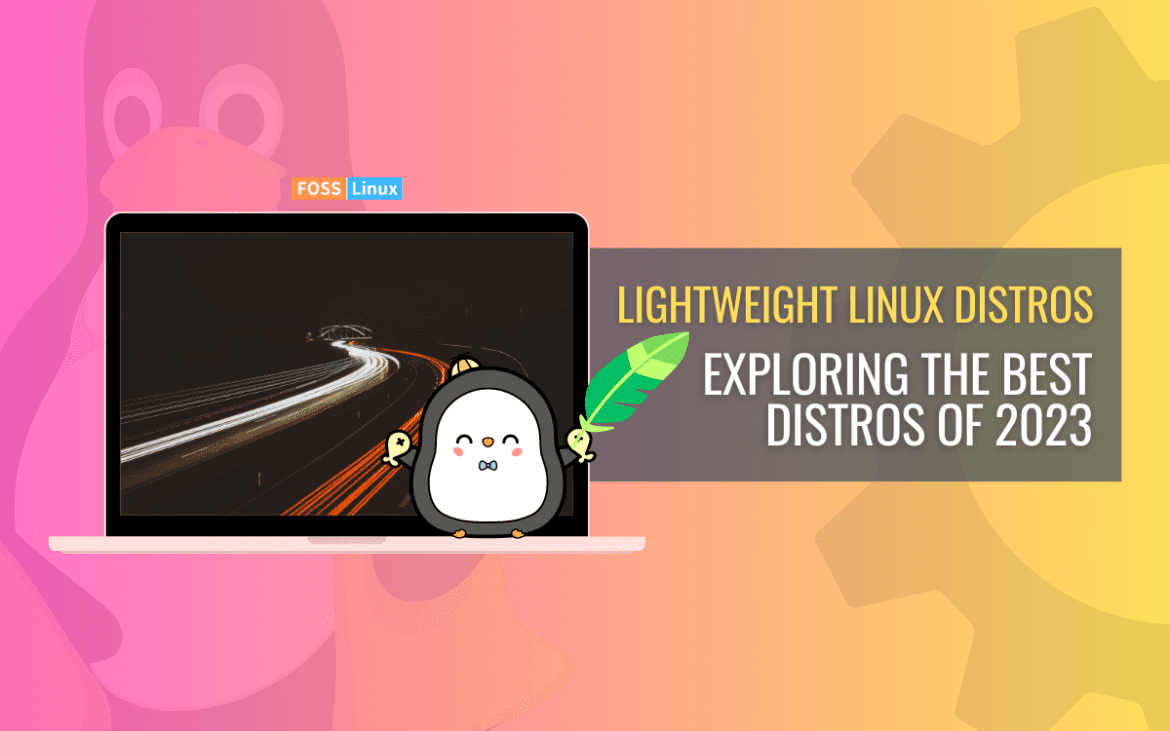 Top 10 Lightweight Linux Distros: Your Best Options in 2023
