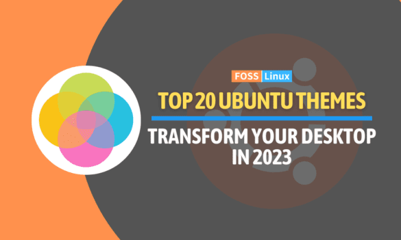 The 20 Best Themes for Ubuntu [2023 Edition] | FOSS Linux