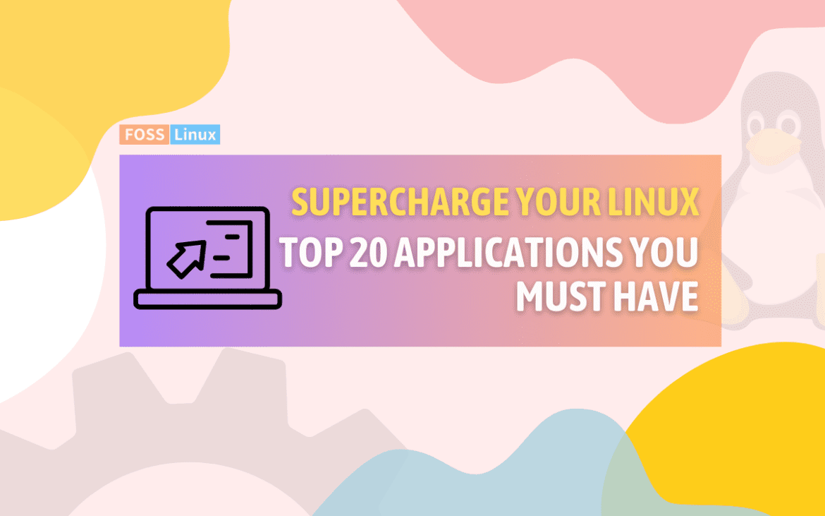 The Top 20 Essential Linux Applications You Should Install