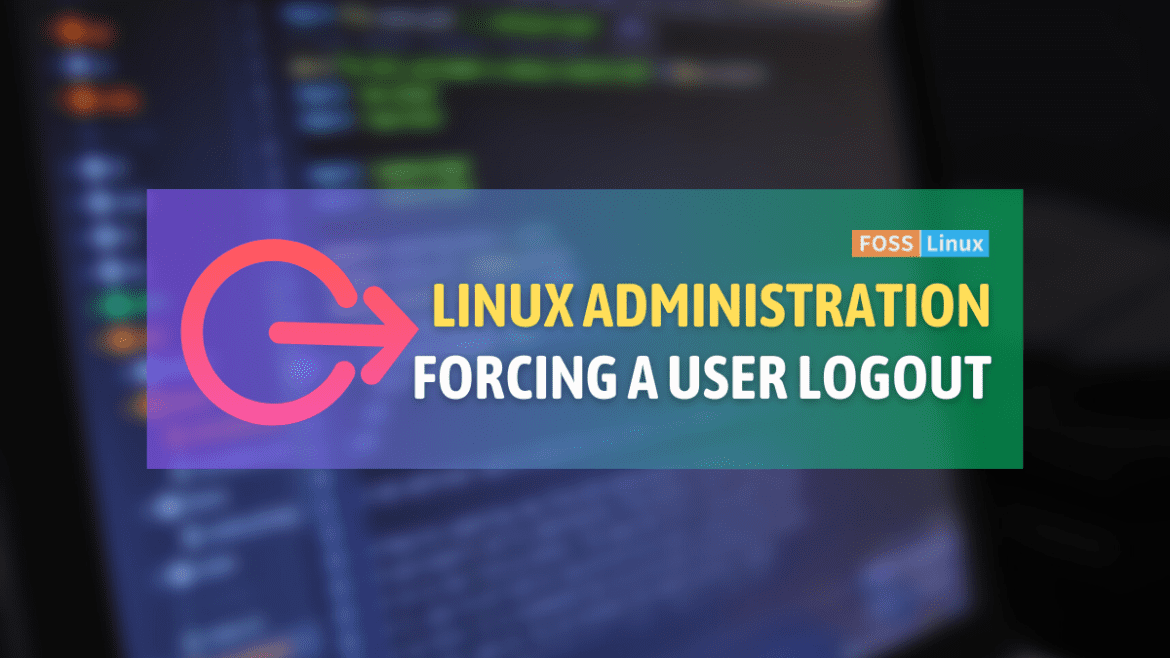 Forcing User Logout In Linux A Comprehensive Guide 7313