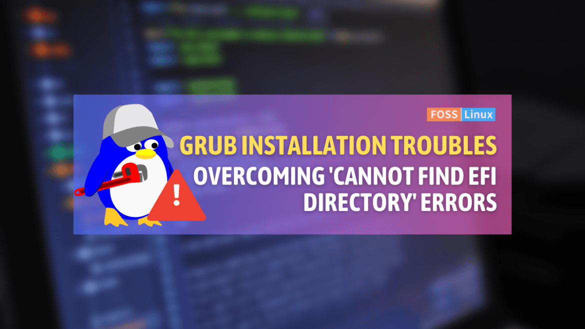 Fix: A Dive into EFI Directory Errors After Grub-Install Fix: A Dive into EFI Directory Errors After Grub-Install