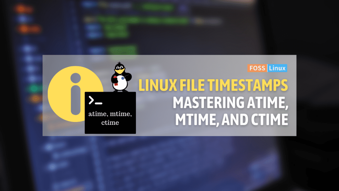 Linux File Timestamps How To Use Atime Mtime And Ctime