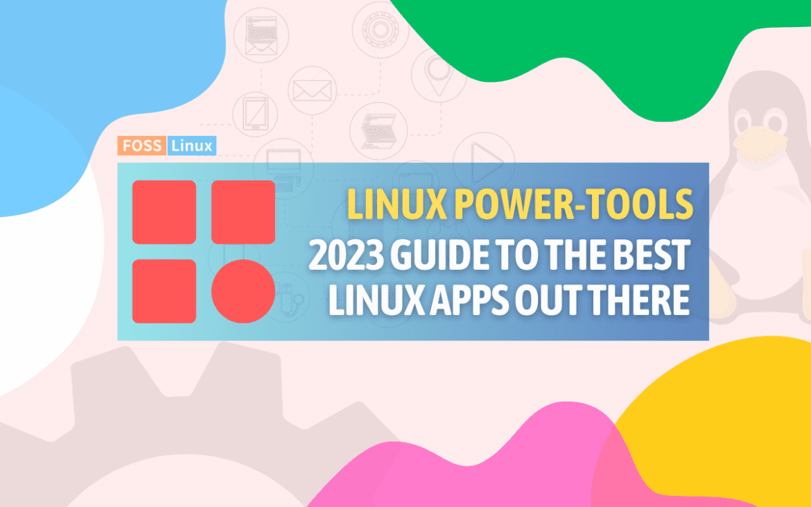 20 Essential Linux Apps to Elevate Your Computing in 2023