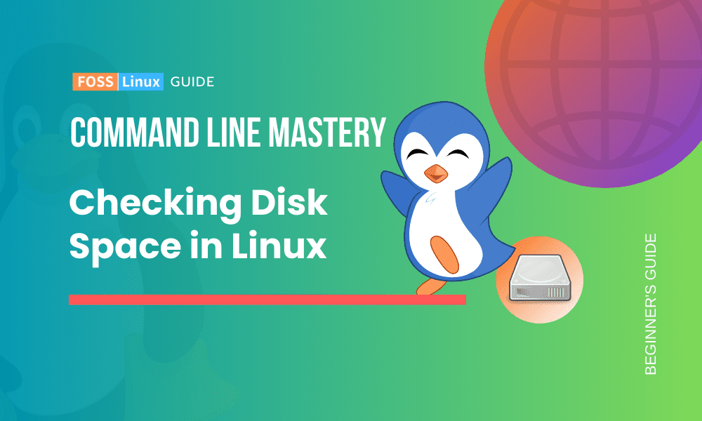 How To Check Disk Space Via Command Line FOSS Linux