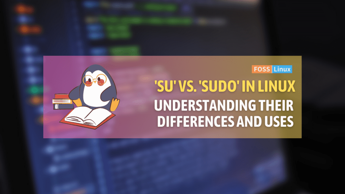 'su' vs. 'sudo' in Linux: Understanding Differences and Uses