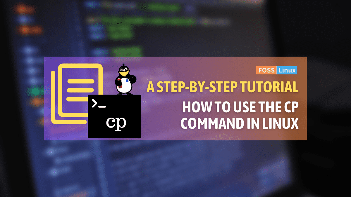 How To Use The Cp Command In Linux A Step By Step Tutorial