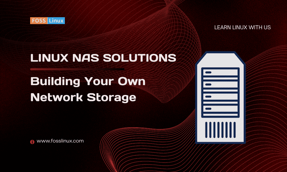 How to Build Your Own NAS System with Linux [2024 Guide]