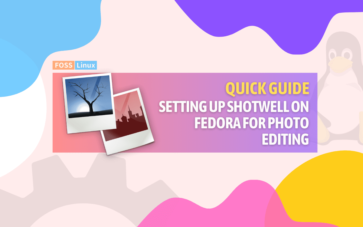 How to install Shotwell on Fedora [Additional Tips Inside]