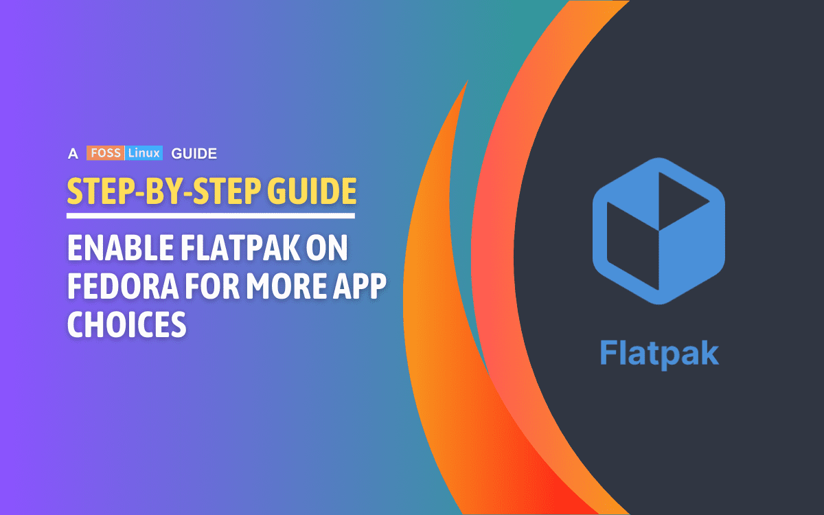 Installing Flatpak on Fedora: Your Complete Guide Installing Flatpak on Fedora: Your Complete Guide