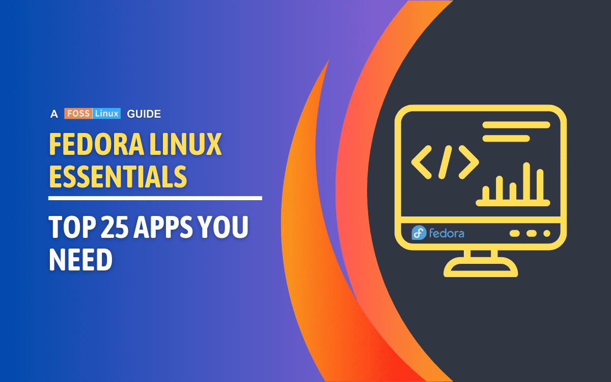 25 Must-Have Apps for Fedora Linux Users